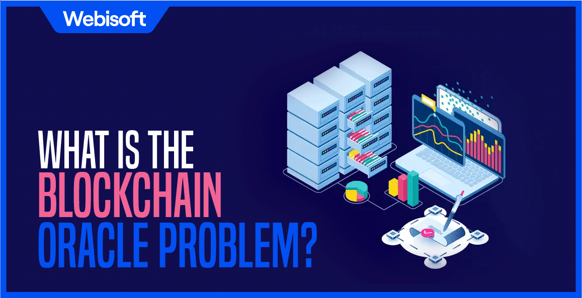 What Is Blockchain Oracle Problem And How To Solve It Webisoft Blog 