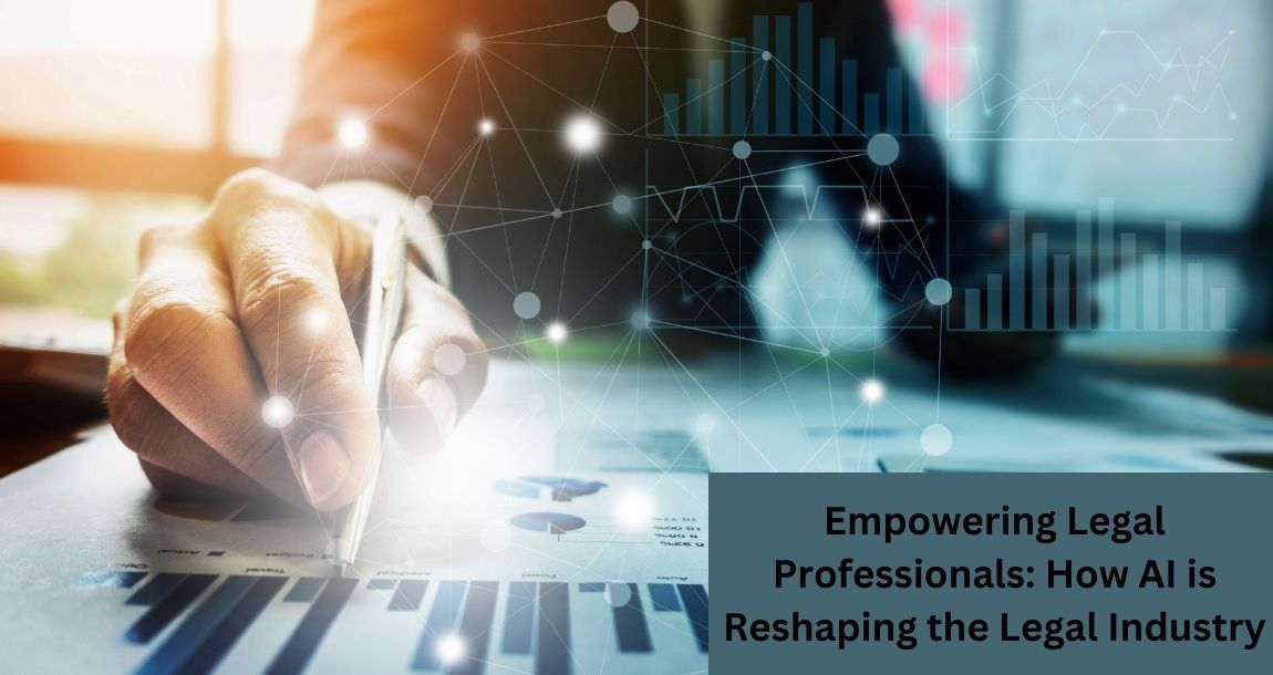 Empowering Legal Professionals: How AI is Reshaping the Legal Industry
