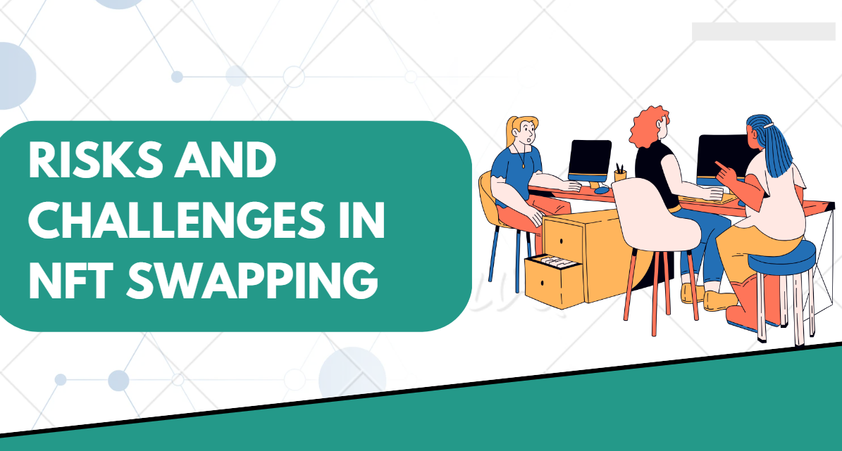 A Closer Look at NFT Swaps: How to Trade Smart and Earn More