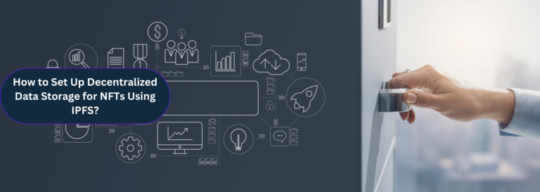 How to Set Up Decentralized Data Storage for NFTs Using IPFS?