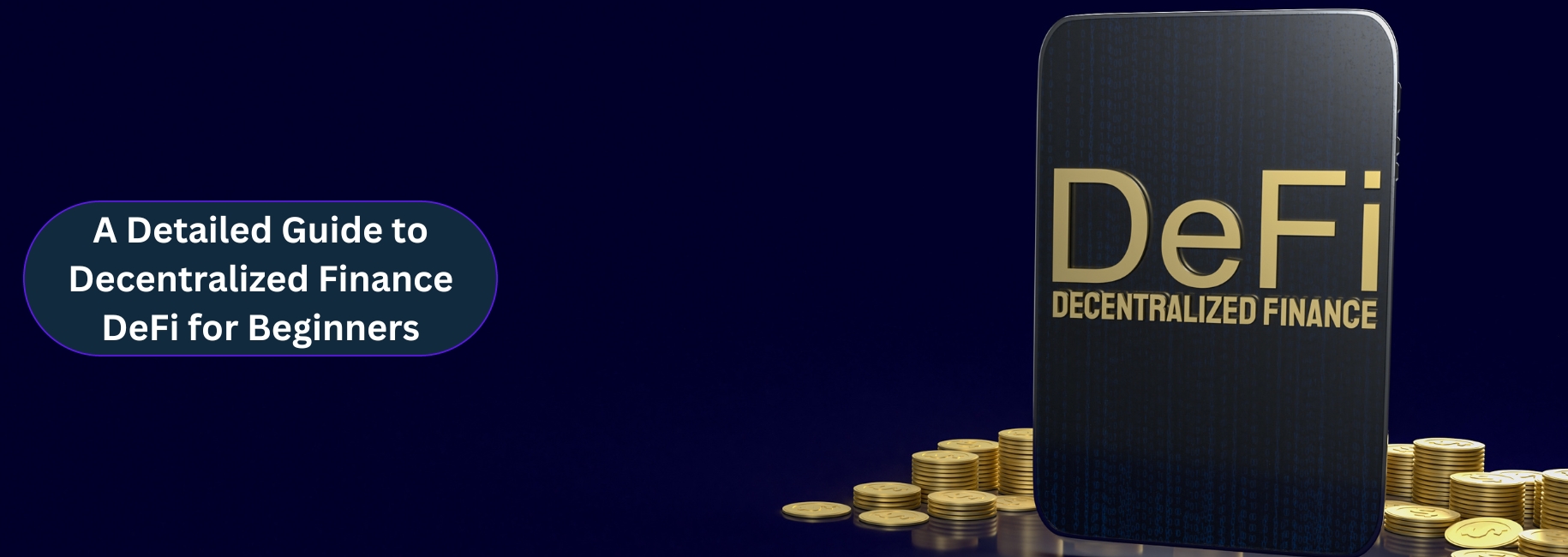 A Detailed Guide to Decentralized Finance DeFi for Beginners