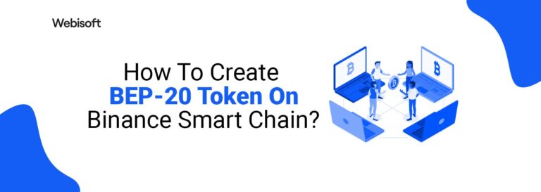 How To Create BEP20 Token On Binance Smart Chain? - Webisoft Blog