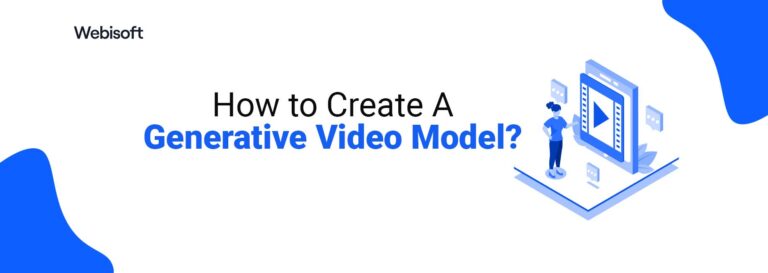 How to Create A Generative Video Model? - Webisoft Blog