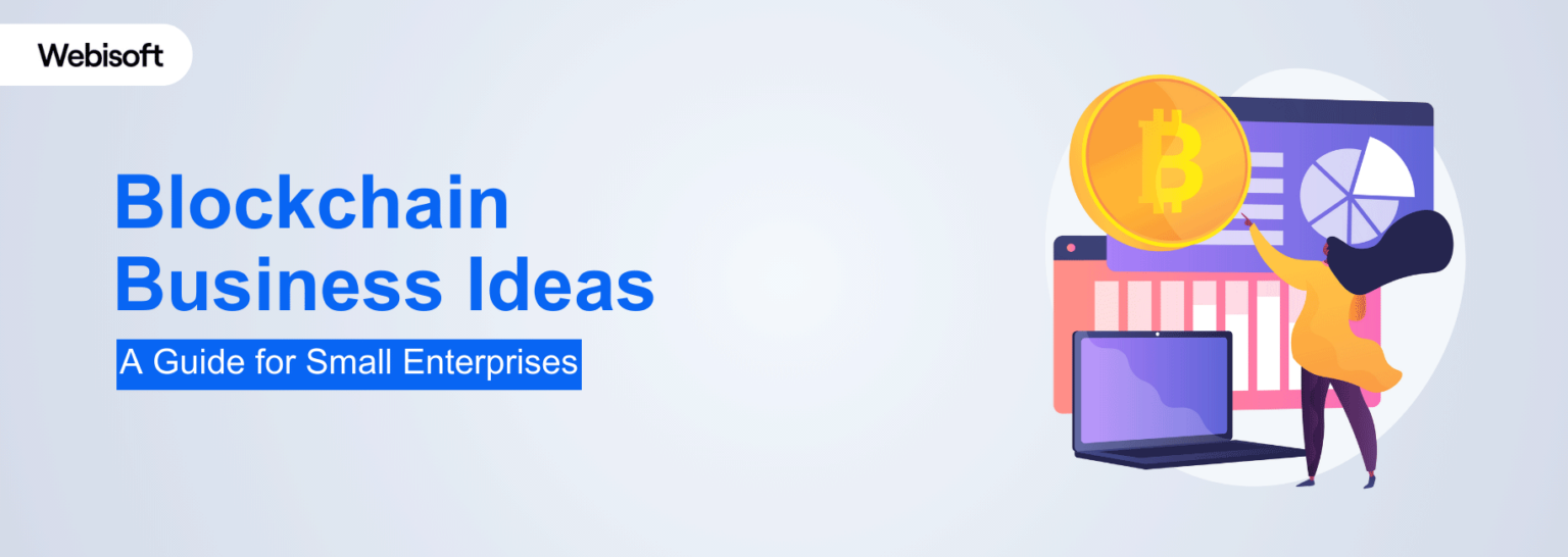 20 Blockchain Business Ideas: A Guide for Small Enterprises - Webisoft Blog