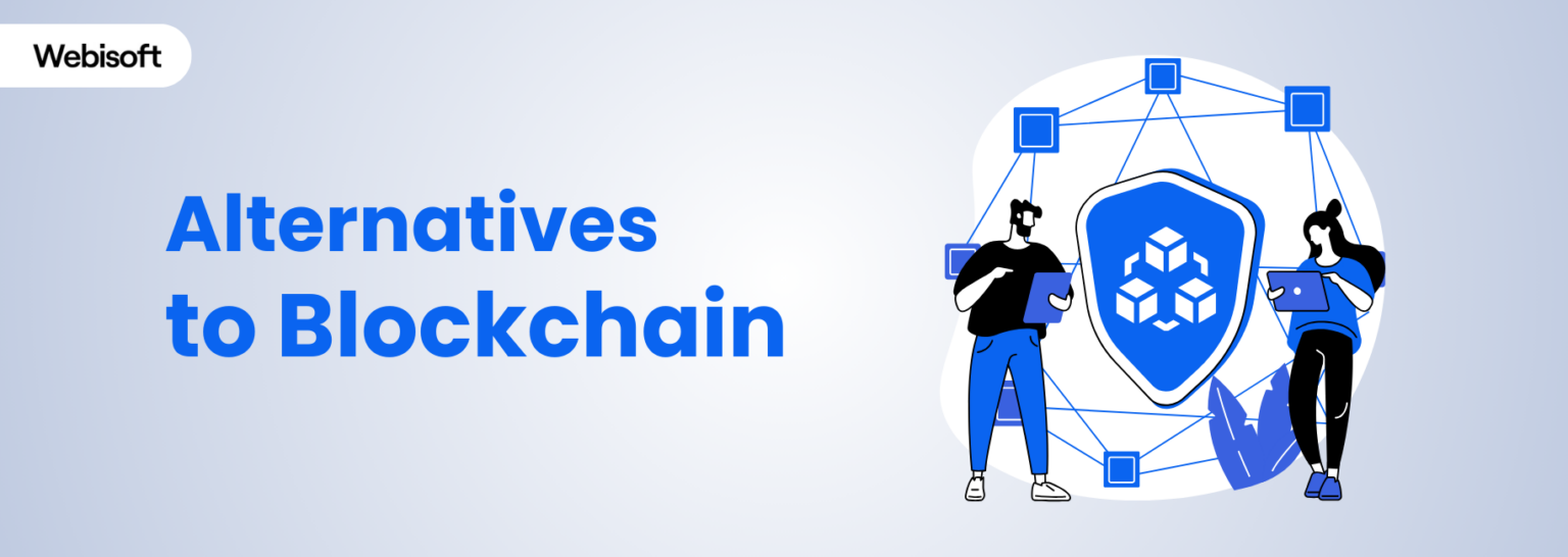 6 Best Alternatives to Blockchain for Your Business - Webisoft Blog