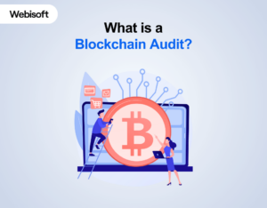 What is Blockchain Audit: A Comprehensive Guide - Webisoft Blog