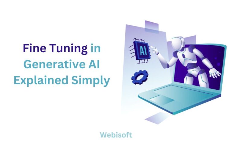 Fine Tuning in Generative AI Explained Simply - Webisoft Blog