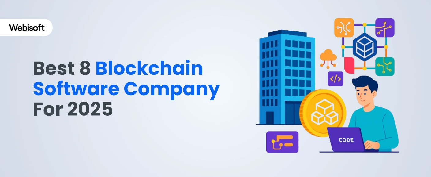 Best 8 Blockchain Software Company For 2025 - Webisoft Blog