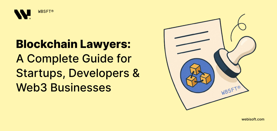 Blockchain Lawyer: A Complete Guide for Startups, Developers & Web3 Businesses - Webisoft Blog