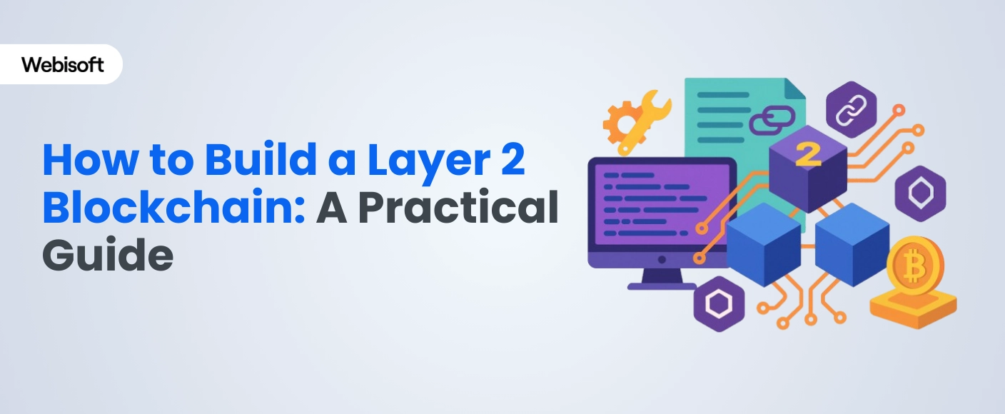 How to Build a Layer 2 Blockchain: A Practical Guide