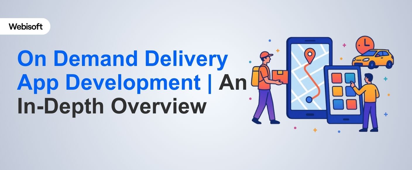 On Demand Delivery App Development | An In-Depth Overview